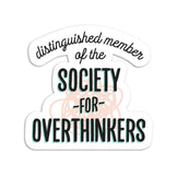 Society for overthinkers vinyl sticker by I'll Know It When I See It